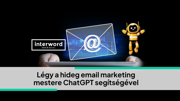Légy a hideg email marketing mestere ChatGPT segítségével | interword blog